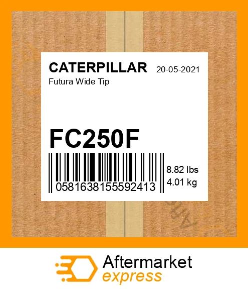 FC250F - Futura Wide Tip fits CATERPILLAR | Price: $68.21 Stock: Kentucky