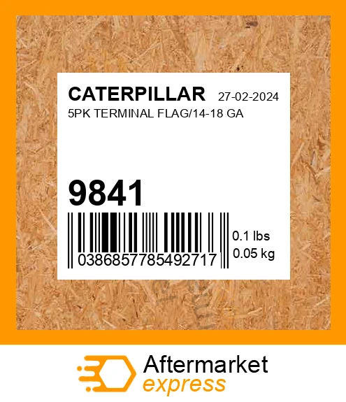 9841 - 5PK TERMINAL FLAG/14-18 GA fits CATERPILLAR | Price: $1.39