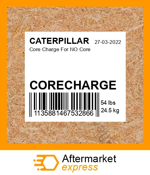 CORECHARGE - Core Charge For NO Core fits CATERPILLAR | Price: $2,908 ...