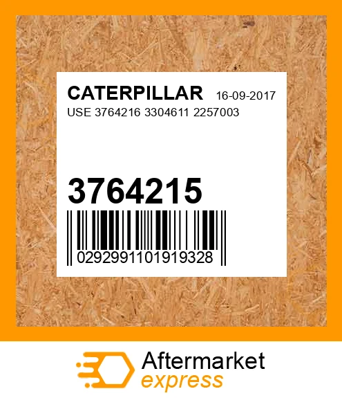 3764215 - USE 3764216 3304611 2257003 fits CATERPILLAR