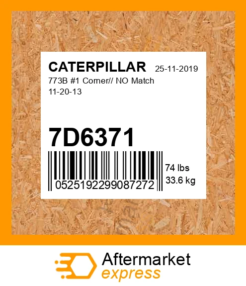 7D6371 - 773B #1 Corner// NO Match 11-20-13 fits CATERPILLAR | Price ...