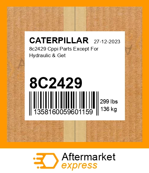 8C2429 - 8c2429 Cppi Parts Except For Hydraulic & Get fits CATERPILLAR