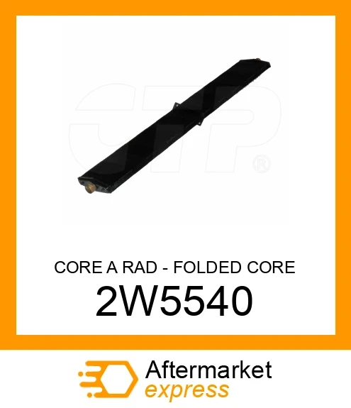 2W5540 - CORE A RAD - FOLDED CORE fits CATERPILLAR | Price: $192.70 ...