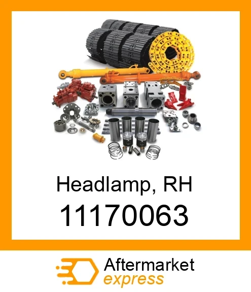 11170063 - Headlamp, RH fits CATERPILLAR | Price: $167.31 Stock: Florida