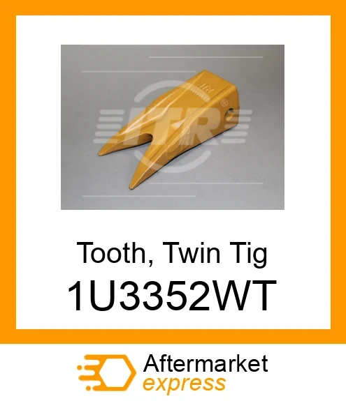 1U3352WT - Tooth, Twin Tig fits CATERPILLAR | Price: $64.35 Stock: Florida