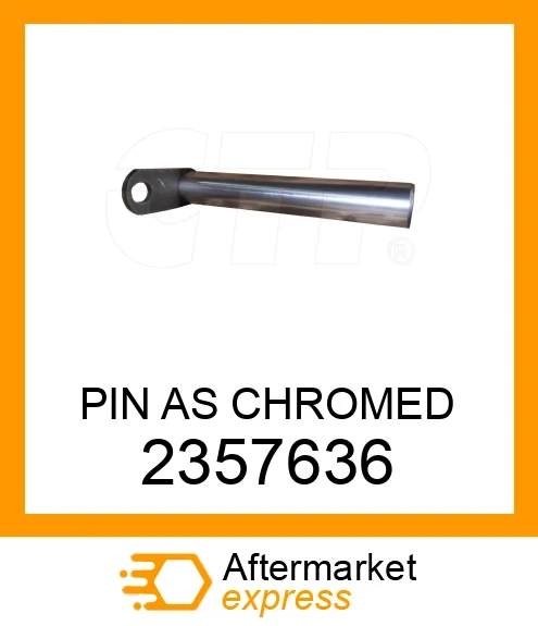 2357636 - PIN AS CHROMED fits CATERPILLAR | Price: $345.94 Stock: Texas