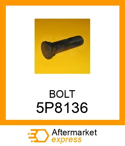 5P8136 - BOLT fits CATERPILLAR | Price: $2.96 Stock: Florida