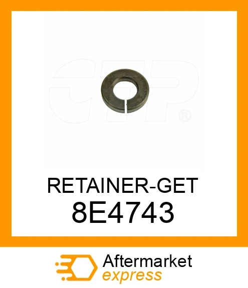 8E4743 - RETAINER-GET fits CATERPILLAR | Price: $2.28 Stock: Texas