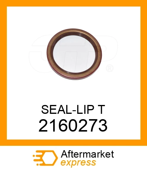 2160273 - SEAL-LIP T fits CATERPILLAR | Price: $8.68 Stock: Texas