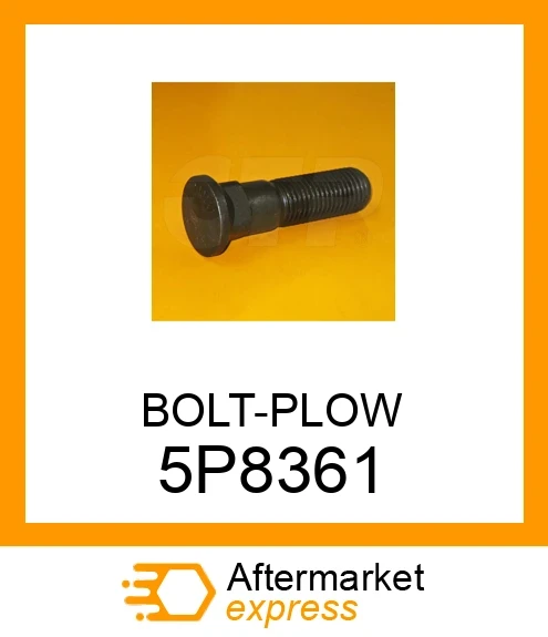 5P8361 - BOLT-PLOW fits CATERPILLAR | Price: $5.79 Stock: Florida