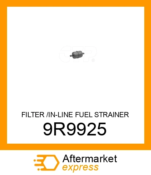 9R9925 - FILTER /IN-LINE FUEL STRAINER fits CATERPILLAR | Price: $6.38 ...