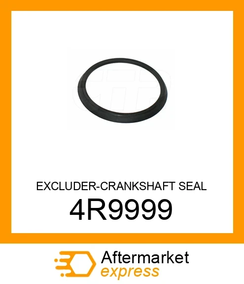 4R9999 - EXCLUDER-CRANKSHAFT SEAL fits CATERPILLAR | Price: $5.00 Stock ...