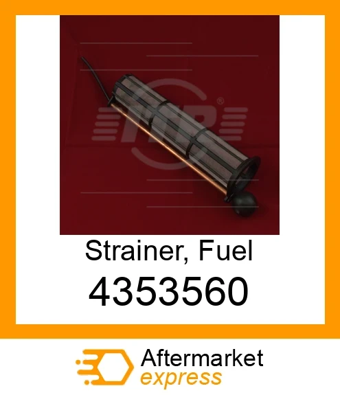 4353560 - Strainer, Fuel fits CATERPILLAR | Price: $50.49 Stock: Florida
