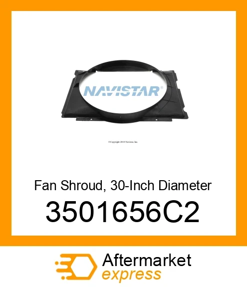 3501656C2 - Fan Shroud, 30-Inch Diameter fits INTERNATIONAL TRUCK ...