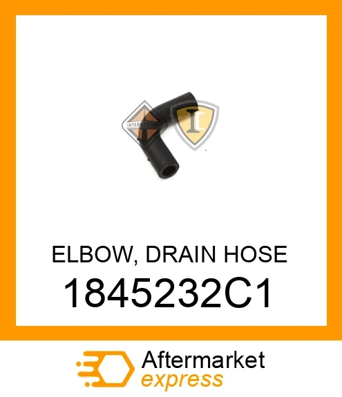 1845232C1 - ELBOW, DRAIN HOSE fits INTERNATIONAL TRUCK | Price: $43.39 ...