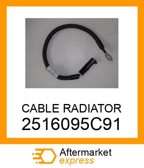 2516095C91 - CABLE RADIATOR fits INTERNATIONAL TRUCK | Price: $7.74 ...