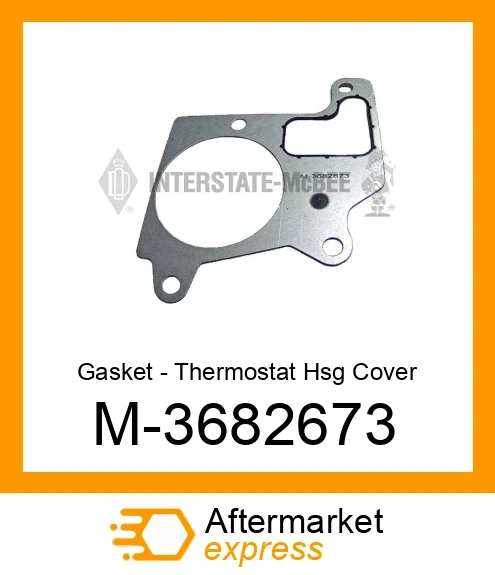 M-3682673 - Gasket - Thermostat Hsg Cover INTERSTATE MCBEE | Price: $10 ...