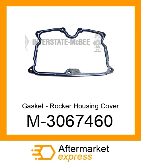 M-3067460 - Gasket - Rocker Housing Cover INTERSTATE MCBEE | Price: $10 ...