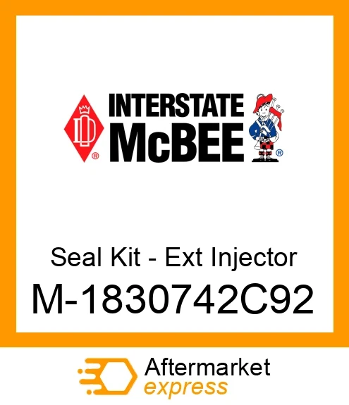M-1830742C92 - Seal Kit - Ext Injector INTERSTATE MCBEE | Price: $6.58 ...