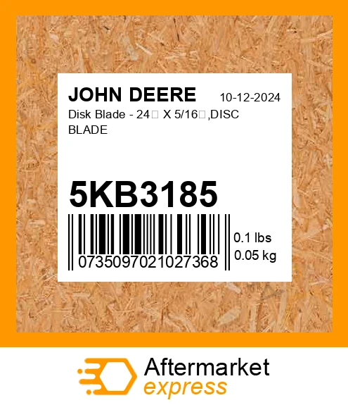 5KB3185 - Disk Blade - 24 X 5/16 ,DISC BLADE fits JOHN DEERE