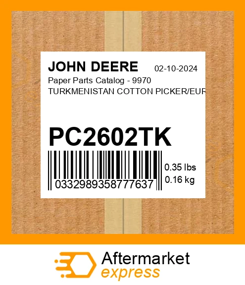 PC2602TK - Paper Parts Catalog - 9970 TURKMENISTAN COTTON PICKER/EUR ...