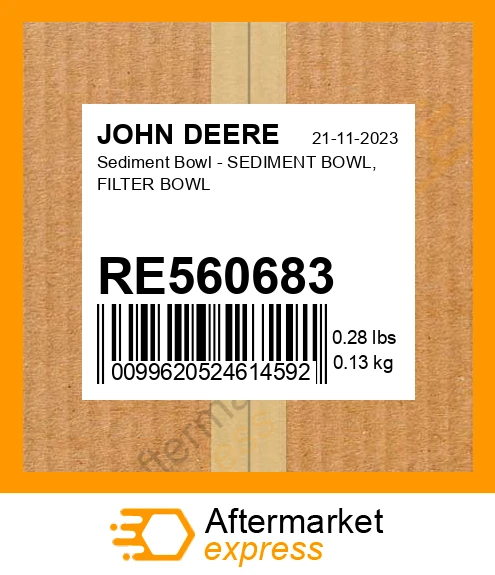 RE560683 - Sediment Bowl - SEDIMENT BOWL, FILTER BOWL fits JOHN DEERE
