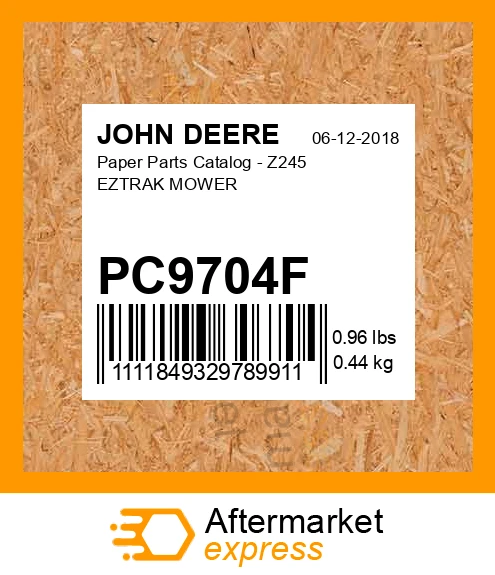 PC9704F - Paper Parts Catalog - Z245 EZTRAK MOWER fits JOHN DEERE