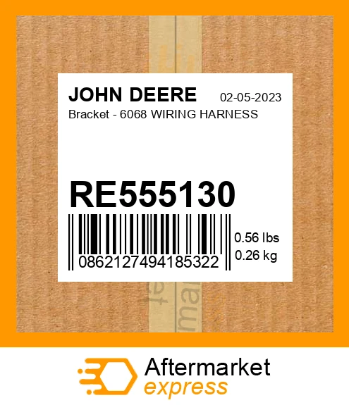 RE555130 - Bracket - 6068 WIRING HARNESS fits JOHN DEERE