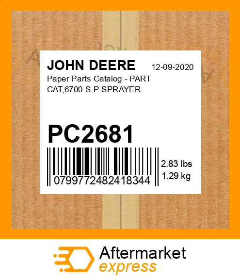 PC2681 - Paper Parts Catalog - PART CAT,6700 S-P SPRAYER fits JOHN DEERE