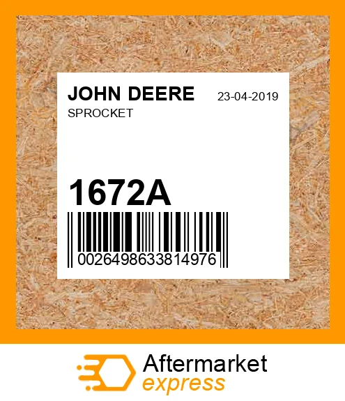 1672A - SPROCKET fits JOHN DEERE | Price: $10.35