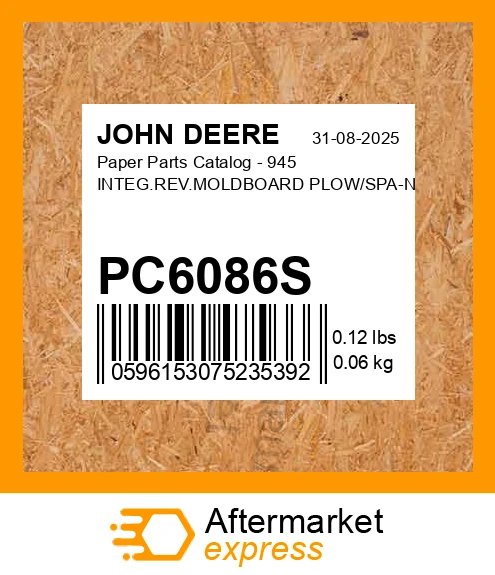 PC6086S - Paper Parts Catalog - 945 INTEG.REV.MOLDBOARD PLOW/SPA-NA ...