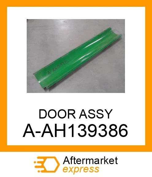 A-AH139386 - DOOR ASSY fits JOHN DEERE | Price: $205.09