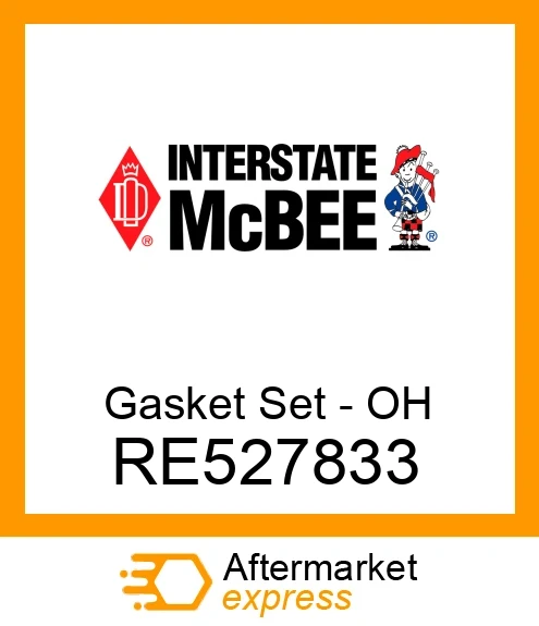 RE527833 - Gasket Set - OH fits JOHN DEERE | Price: $508.09 Stock: Ohio