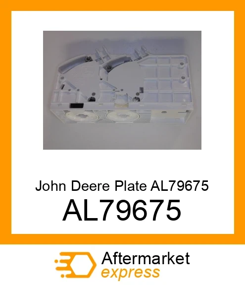 AL79675 - PLATE fits JOHN DEERE | Price: $272.93
