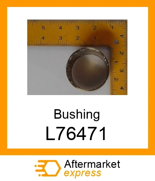 L76471 - Bushing fits JOHN DEERE | Price: $21.93 Stock: Kansas