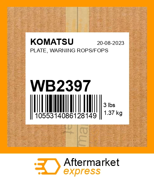 WB2397 - PLATE, WARNING ROPS/FOPS fits KOMATSU
