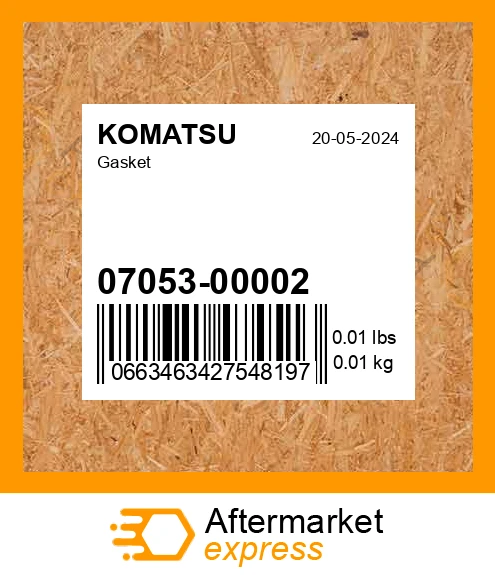 07053-00002 - Gasket fits KOMATSU | Price: $5.65 Stock: Florida