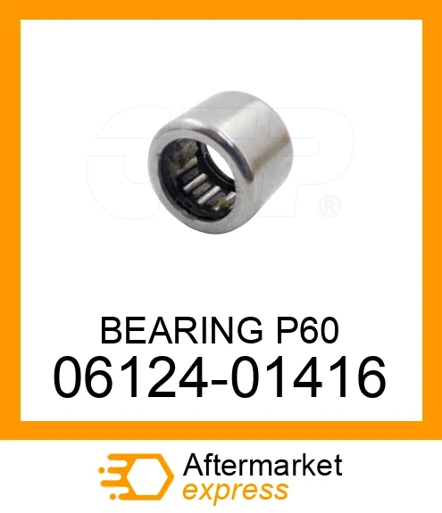 06124-01416 - BEARING P60 fits KOMATSU | Price: $57.77 Stock: Florida