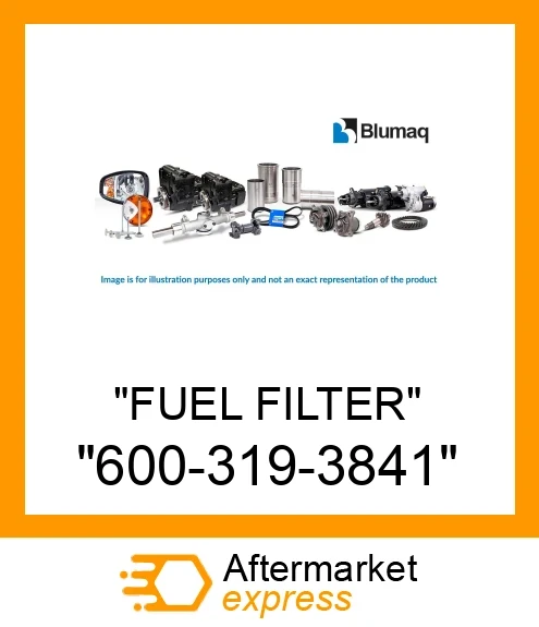 600-319-3841 - FUEL FILTER fits KOMATSU | Price: $29.88 Stock: Tennessee