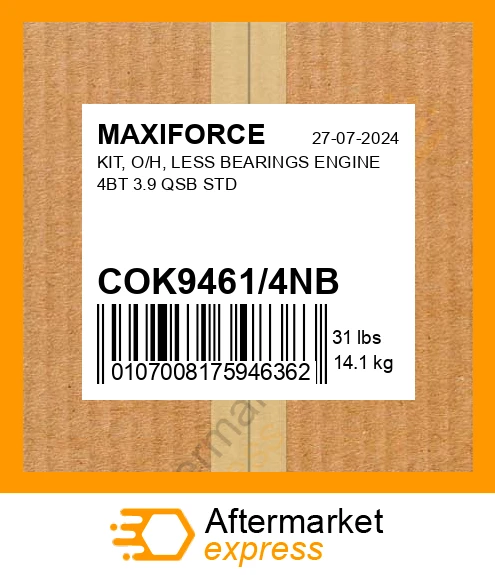 COK9461/4NB - KIT, O/H, LESS BEARINGS ENGINE 4BT 3.9 QSB STD MAXIFORCE
