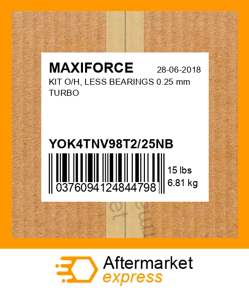 YOK4TNV98T2/25NB - KIT O/H, LESS BEARINGS 0.25 mm TURBO MAXIFORCE