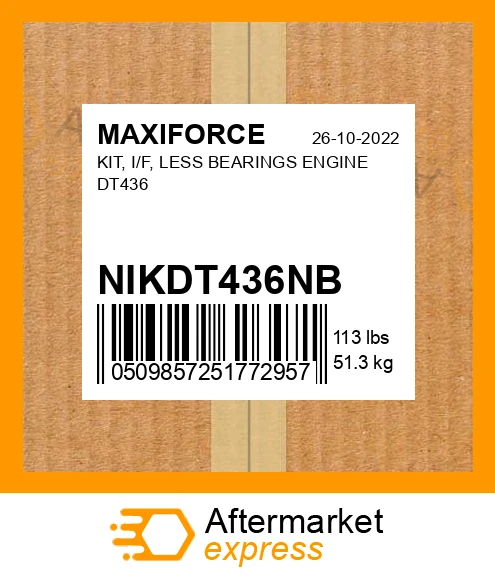 NIKDT436NB - KIT, I/F, LESS BEARINGS ENGINE DT436 MAXIFORCE