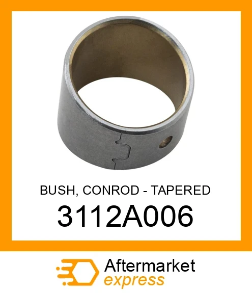 3112A006 - BUSH, CONROD - TAPERED fits PERKINS | Price: $3.88 Stock ...
